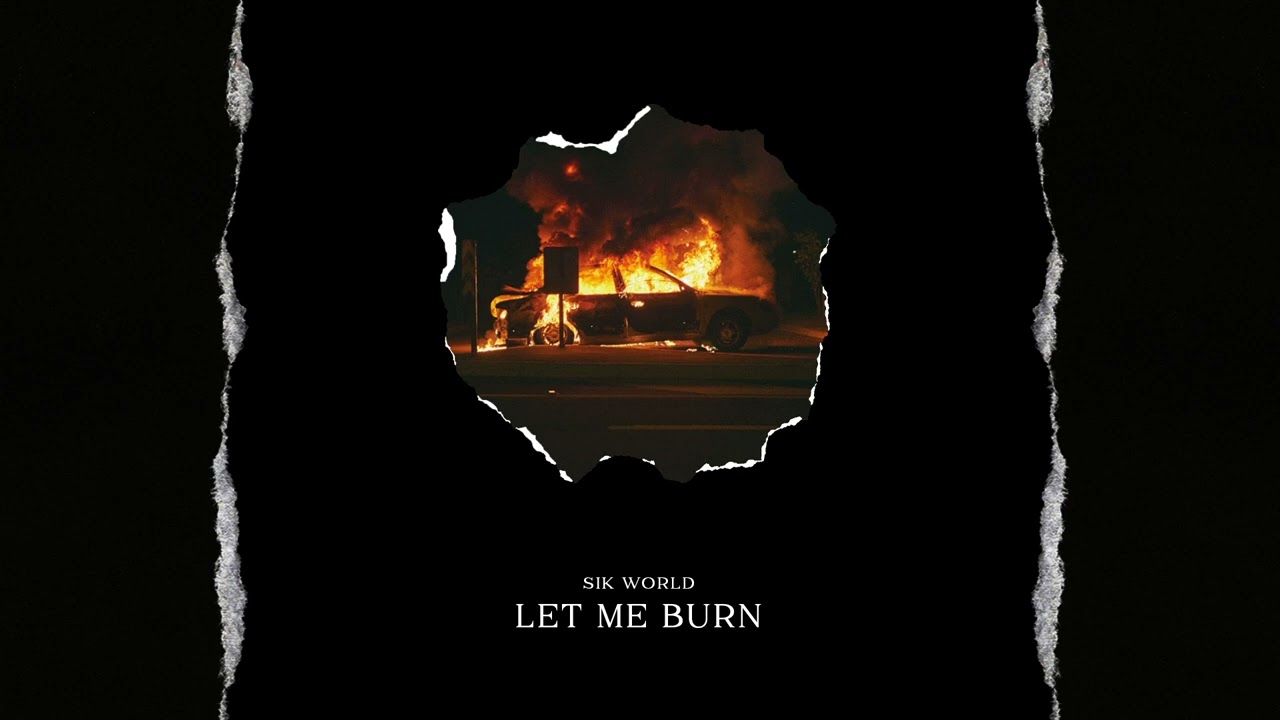 Sik World - Let Me Burn Lyrics | LyricsFA