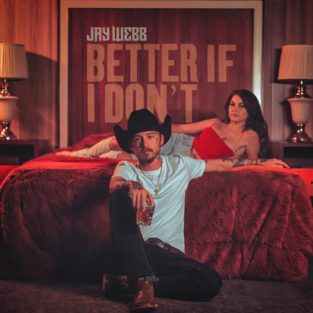 Jay Webb - Better If I Don't Lyrics