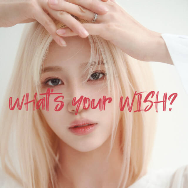 WISH - what’s your wish? Lyrics English Translation